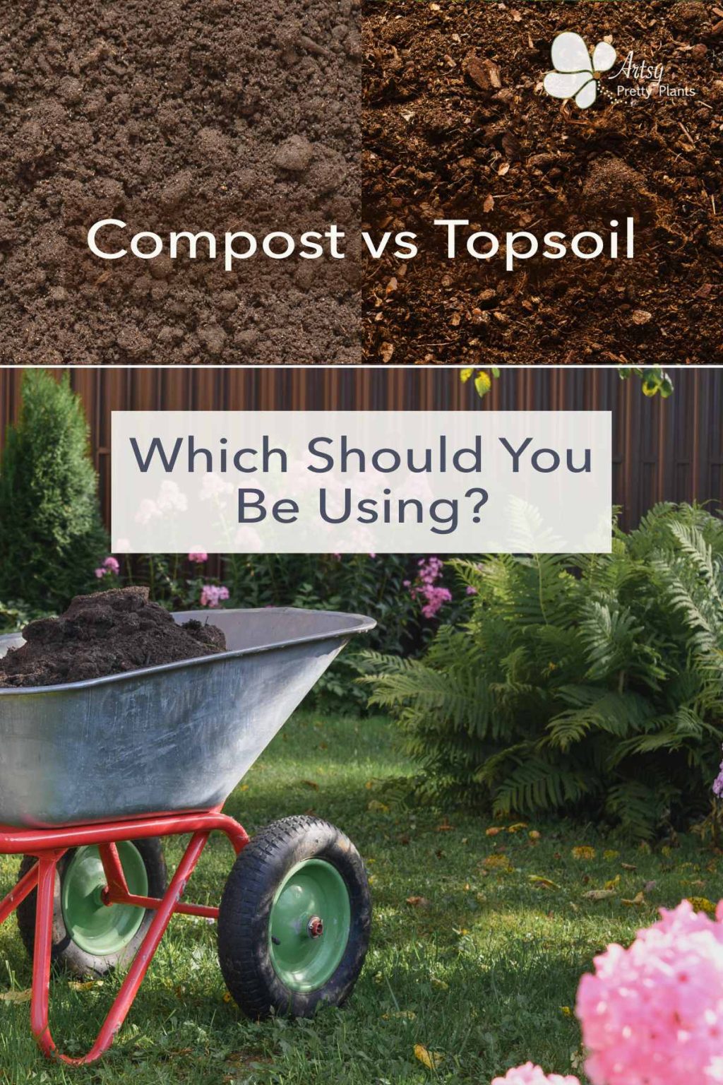Compost vs. Topsoil (Which Do You Need & Why?) - Artsy Pretty Plants
